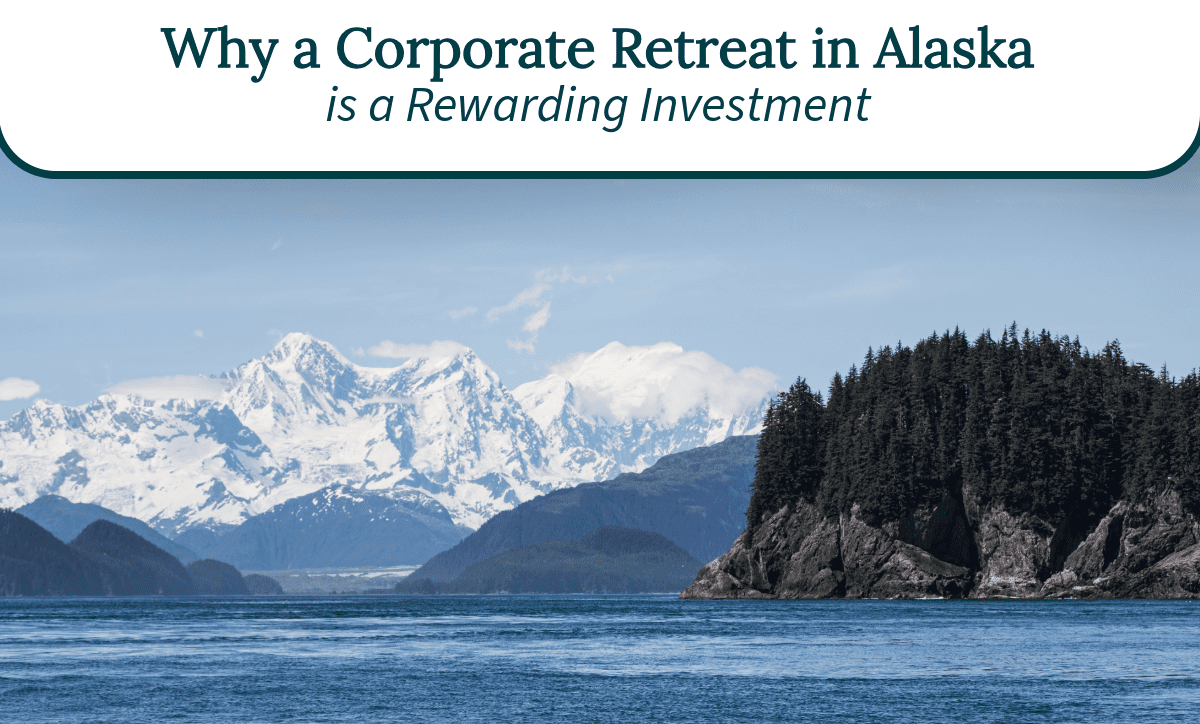 Why a Corporate Retreat in Alaska is a Rewarding Investment - Nordic ...